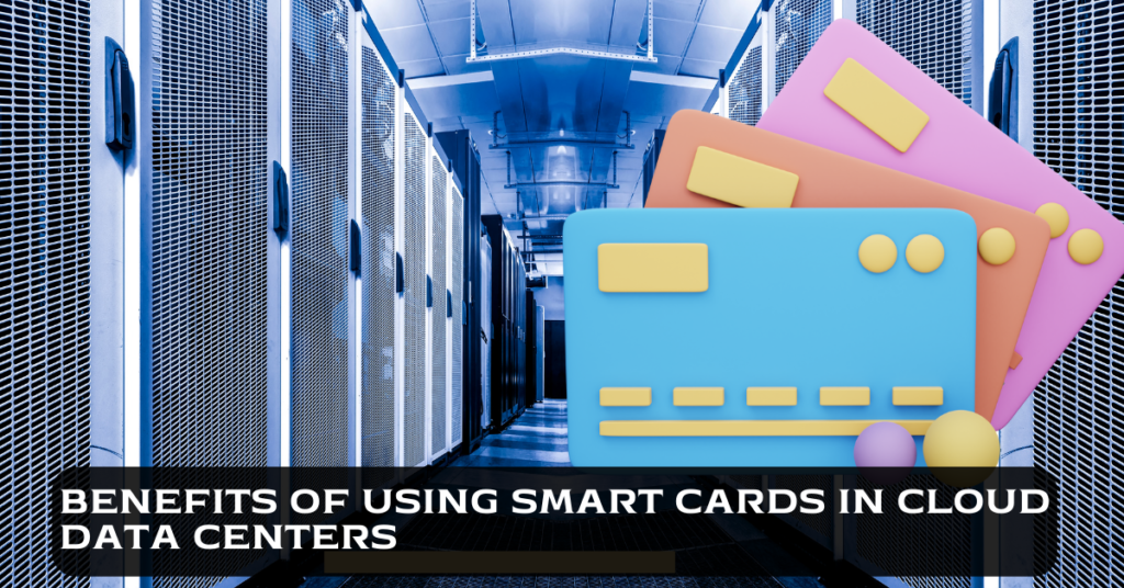 How Smart Cards Are Used For Cloud Data Centers Security ...
