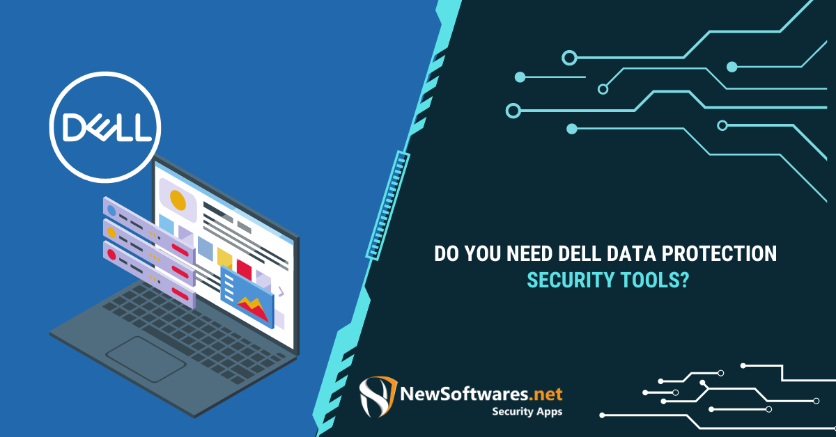 Do You Need Dell Data Protection Security Tools? - Newsoftwares.net Blog