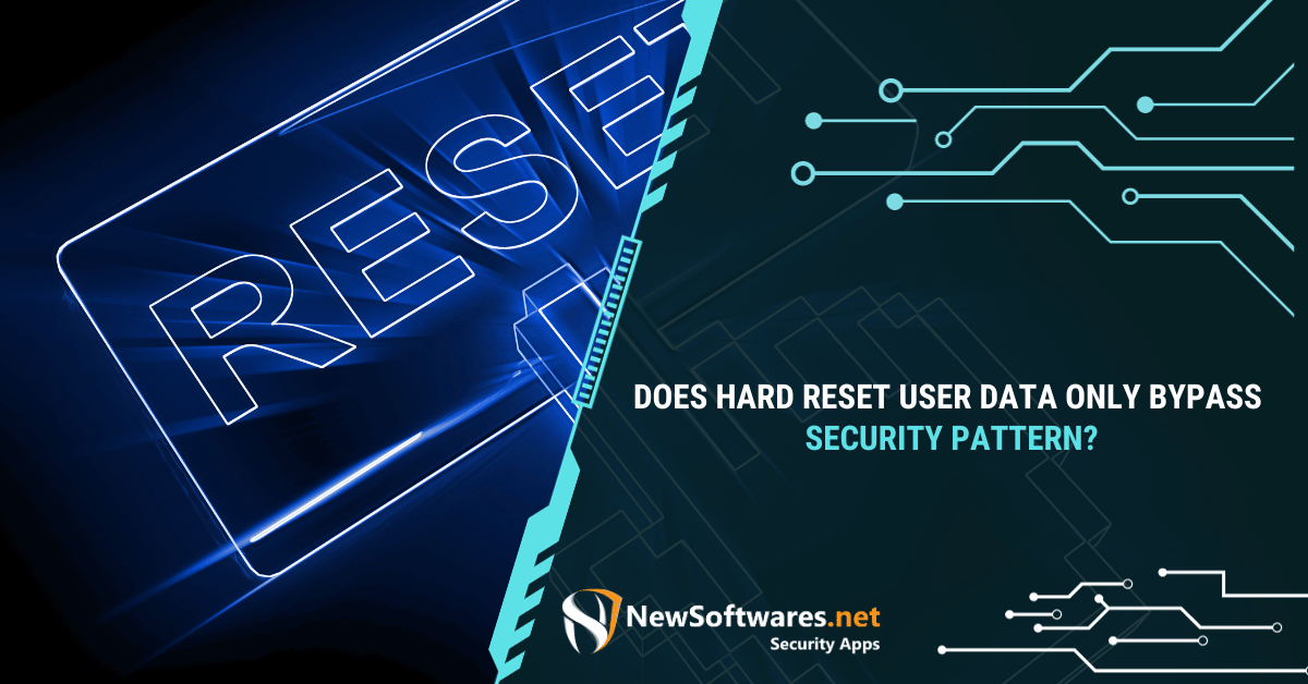 Does Hard Reset User Data Only Bypass Security Pattern? - Newsoftwares ...