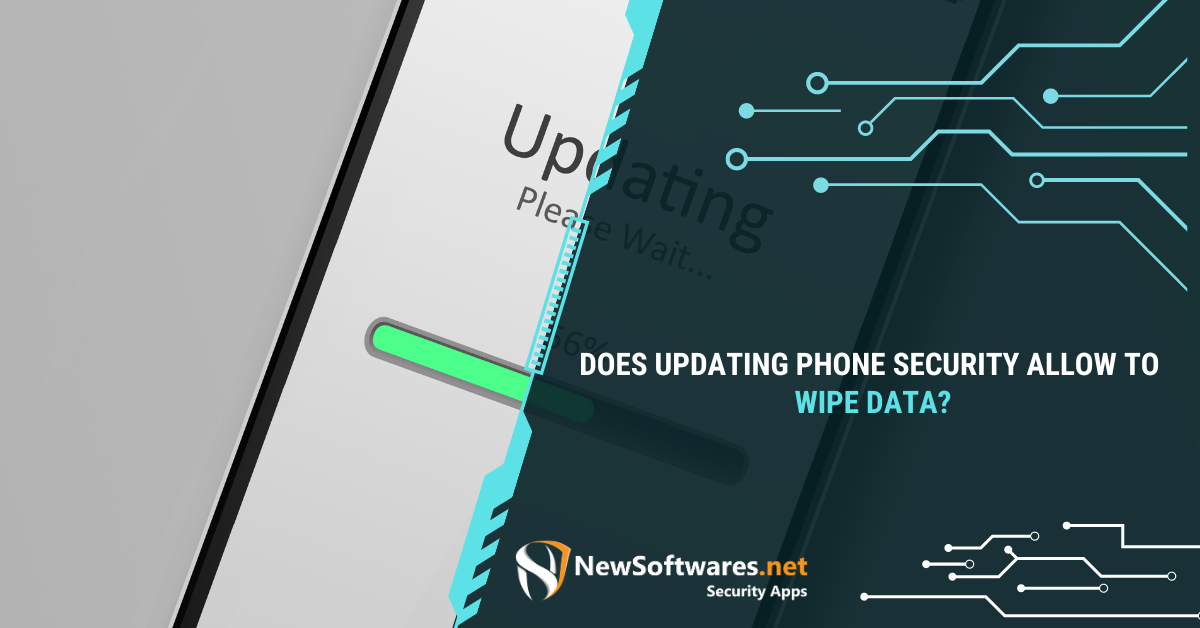 Does Updating Phone Security Allow To Wipe Data? - Newsoftwares.net Blog