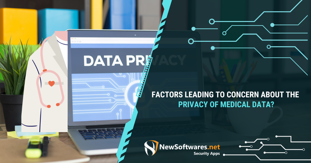 Factors Leading To Concern About The Privacy Of Medical Data? - Newsoftwares.net Blog