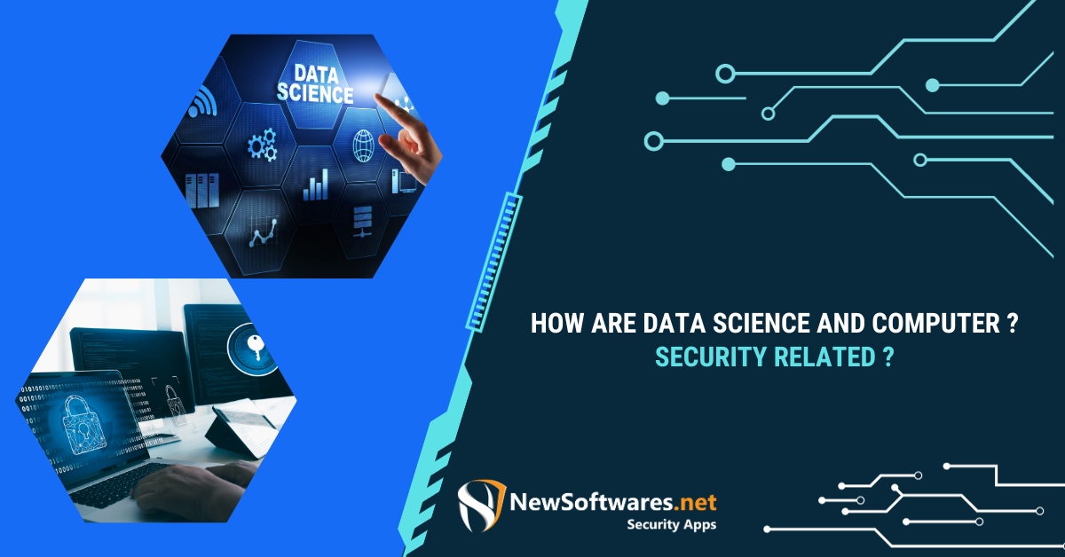 How Are Data Science And Computer Security Related? - Newsoftwares.net Blog