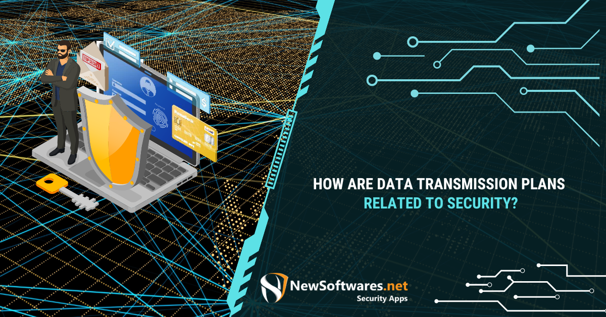 How Are Data Transmission Plans Related To Security? - Newsoftwares.net ...