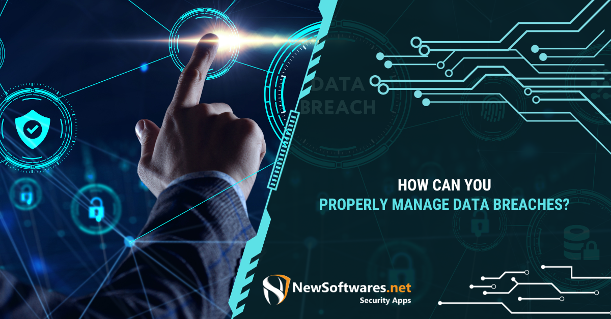 How Can You Properly Manage Data Breaches? - Newsoftwares.net Blog