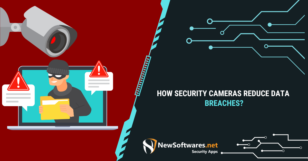 How Security Cameras Reduce Data Breaches? - Newsoftwares.net Blog