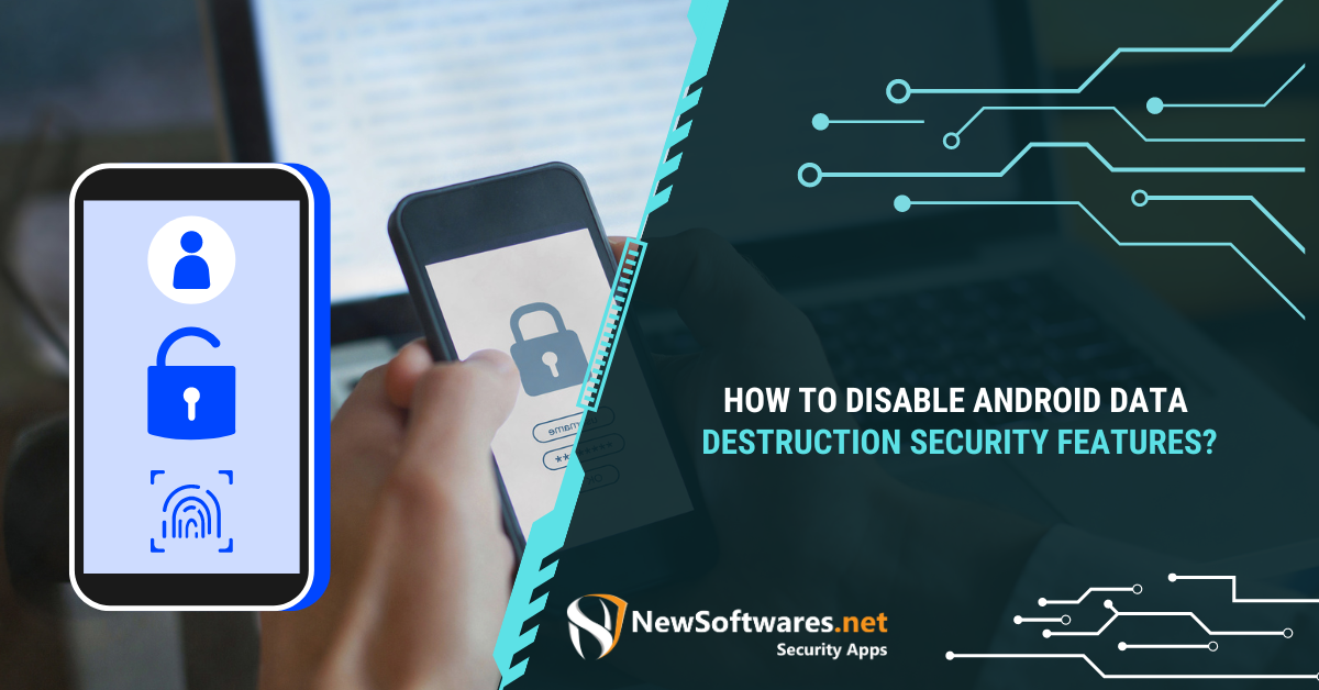 How To Disable Android Data Destruction Security Features? - Newsoftwares.net Blog