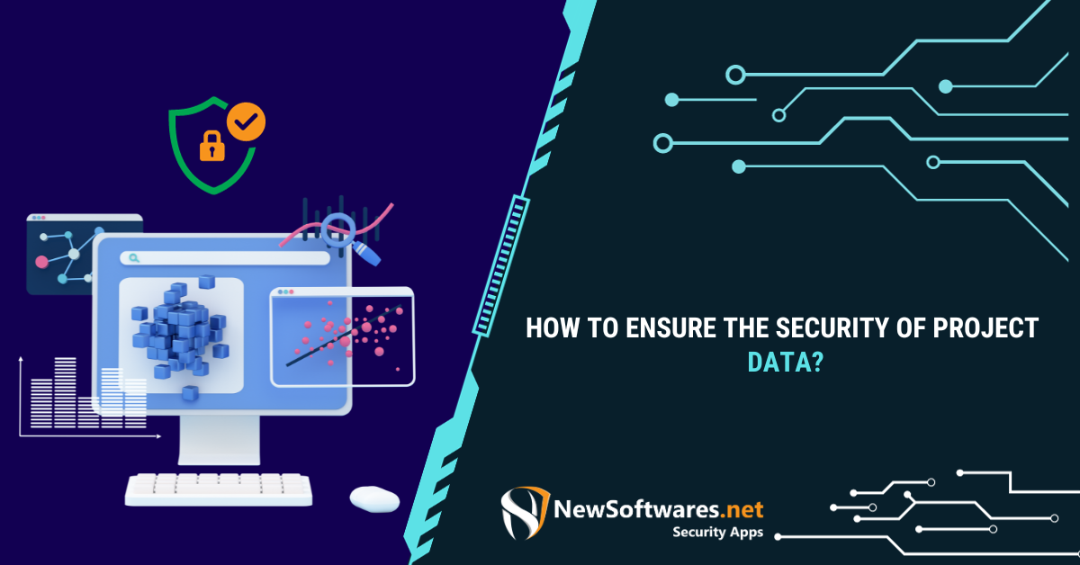 How To Ensure The Security Of Project Data? - Newsoftwares.net Blog