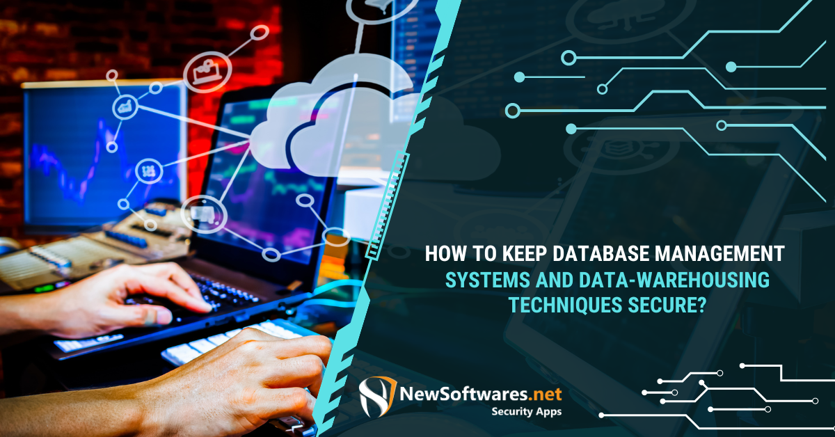How To Keep Database Management Systems And Data-Warehousing Techniques Secure? - Newsoftwares ...