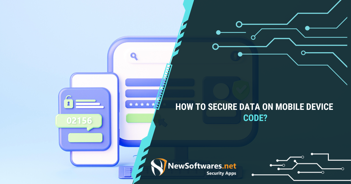 How To Secure Data On Mobile Device Code? - Newsoftwares.net Blog