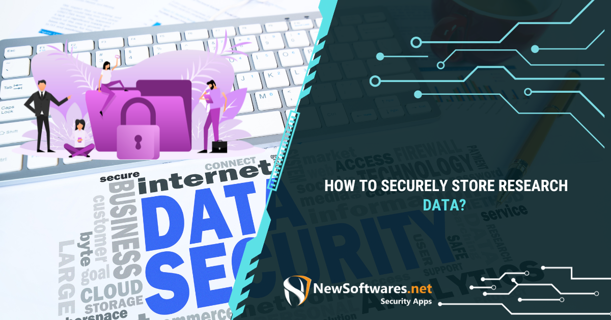 How To Securely Store Research Data? - Newsoftwares.net Blog