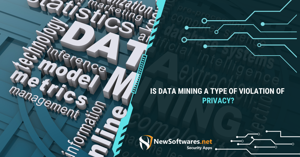 Is Data Mining A Type Of Violation Of Privacy? - Newsoftwares.net Blog