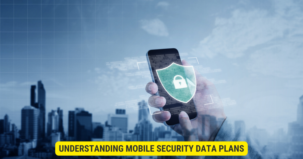 What Is A Mobile Security Data Plans? - Newsoftwares.net Blog