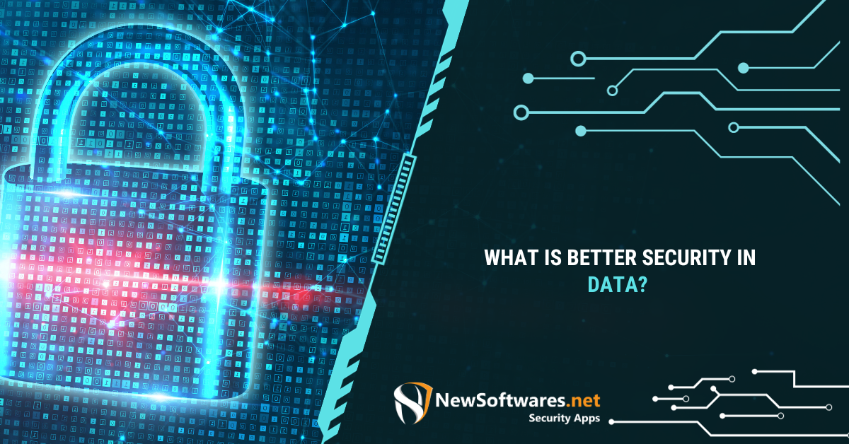 What Is Better Security In Data? - Newsoftwares.net Blog