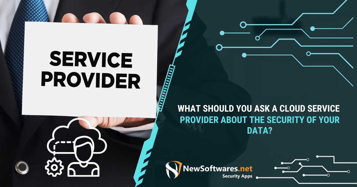 What Should You Ask A Cloud Service Provider About The Security Of Your Data? - Newsoftwares.net ...