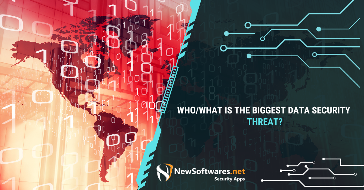 Who/What Is The Biggest Data Security Threat? - Newsoftwares.net Blog
