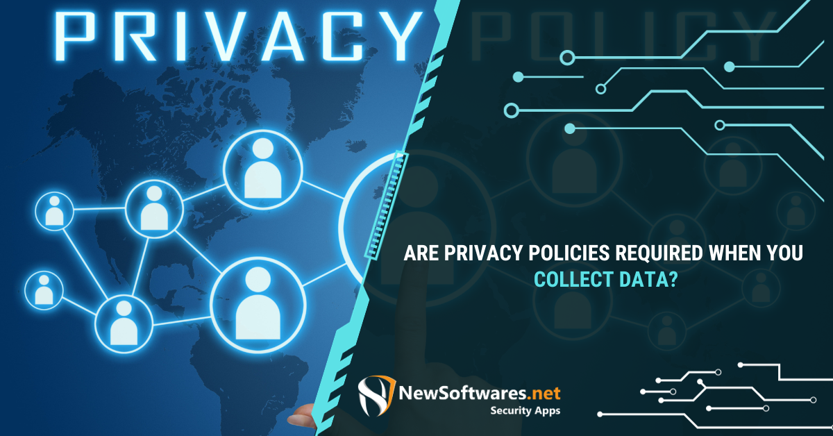 Are Privacy Policies Required When You Collect Data? - Newsoftwares.net Blog