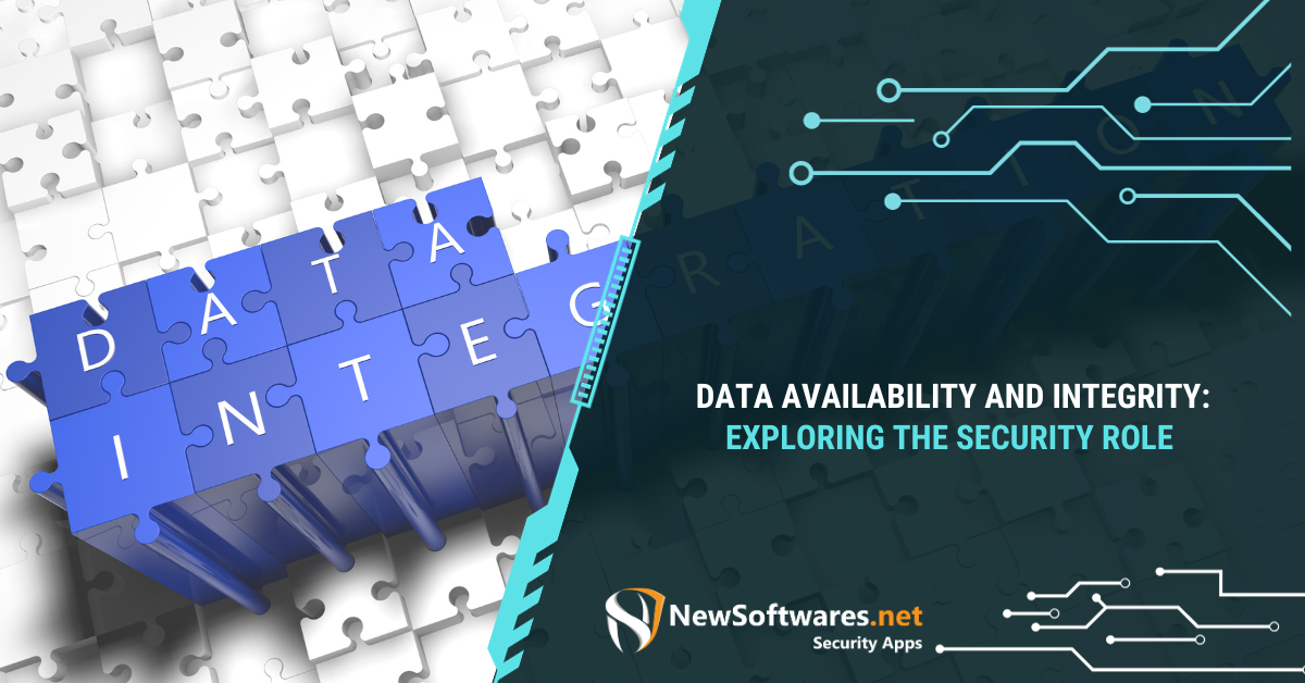 Data Availability And Integrity: Exploring The Security Role - Newsoftwares.net Blog