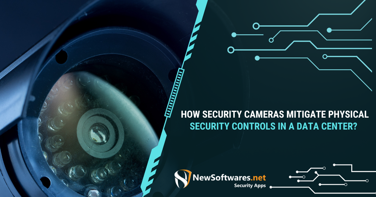 How Security Cameras Mitigate Physical Security Controls In A Data ...