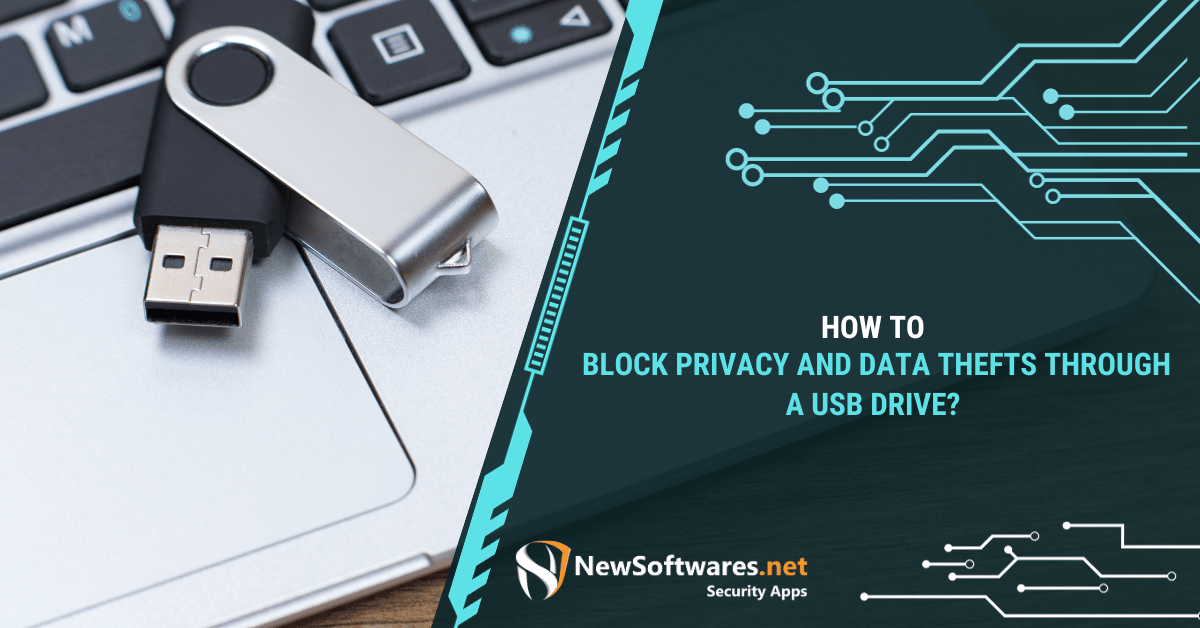 How To Block Privacy And Data Thefts Through A USB Drive? - Newsoftwares.net Blog