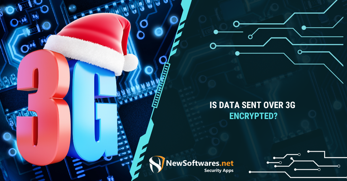 Is Data Sent Over 3G Encrypted? - Newsoftwares.net Blog