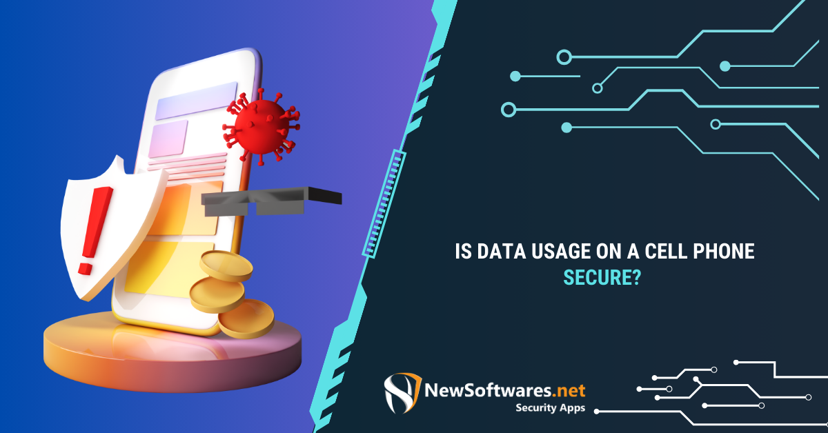 Is Data Usage On A Cell Phone Secure? - Newsoftwares.net Blog