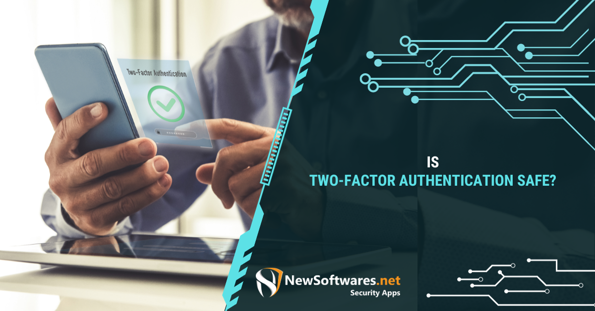 Is Two-Factor Authentication Safe? - Newsoftwares.net Blog