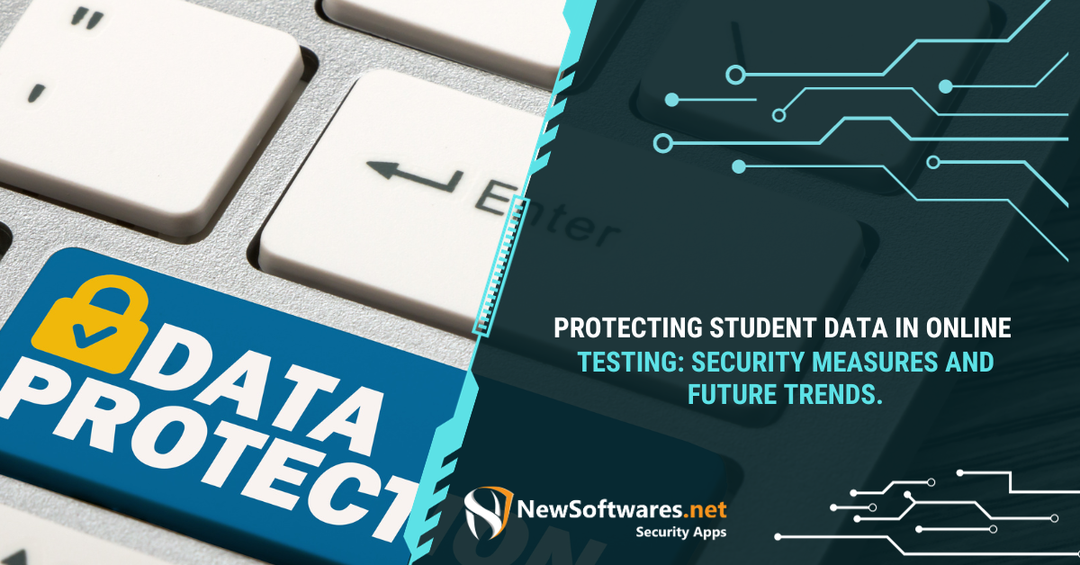 Protecting Student Data In Online Testing: Security Measures And Future ...