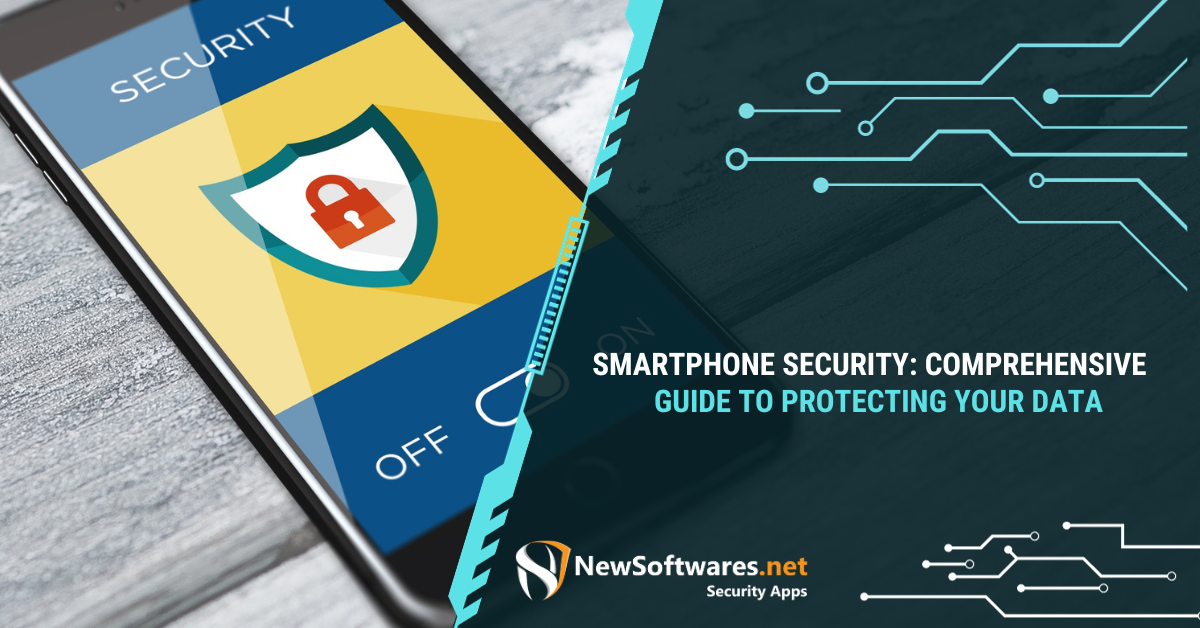 Smartphone Security Comprehensive Guide To Protecting Your Data