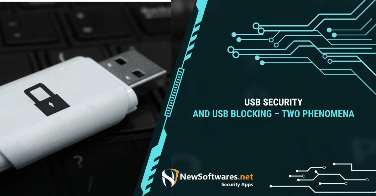 USB Security And USB Blocking – Two Phenomena - Newsoftwares.net Blog