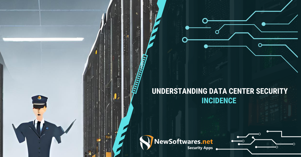 Understanding Data Center Security Incidence - Newsoftwares.net Blog