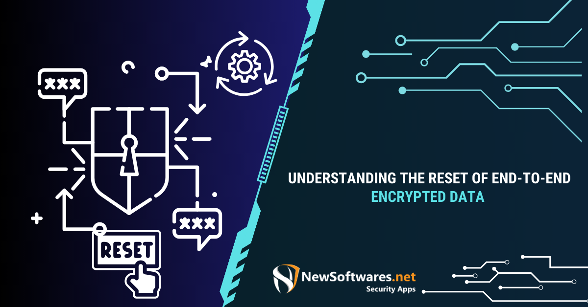 Understanding The Reset Of End-To-End Encrypted Data - Newsoftwares.net ...