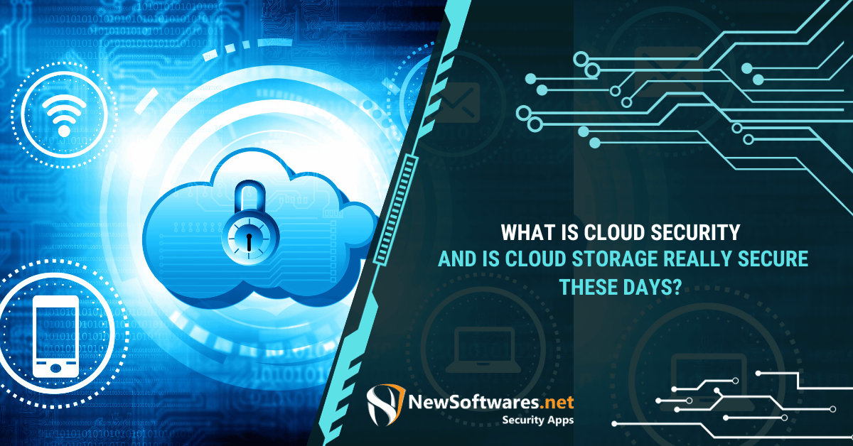 What Is Cloud Security And Is Cloud Storage Really Secure These Days? - Newsoftwares.net Blog