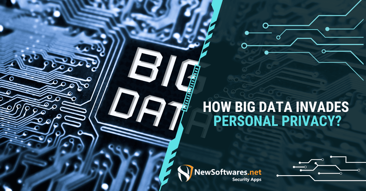 How Big Data Invades Personal Privacy? - Newsoftwares.net Blog