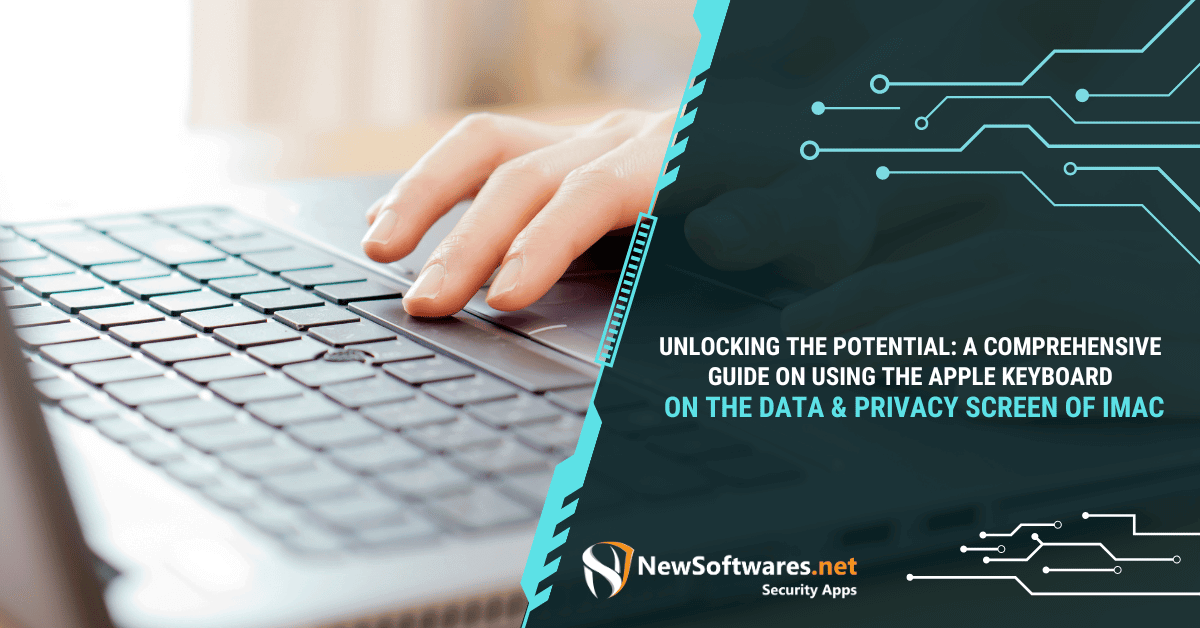 Unlocking The Potential A Comprehensive Guide On Using The Apple Keyboard On The Data And Privacy