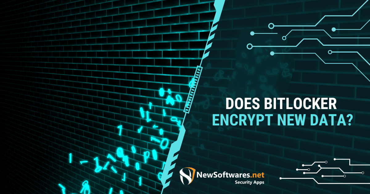 Does BitLocker Encrypt New Data? - Newsoftwares.net Blog