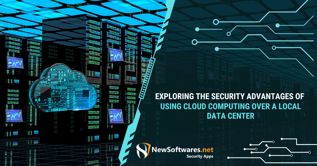 Exploring The Security Advantages Of Using Cloud Computing Over A Local ...
