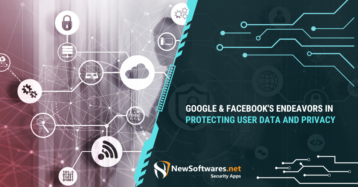 Google & Facebook's Endeavors In Protecting User Data And Privacy ...