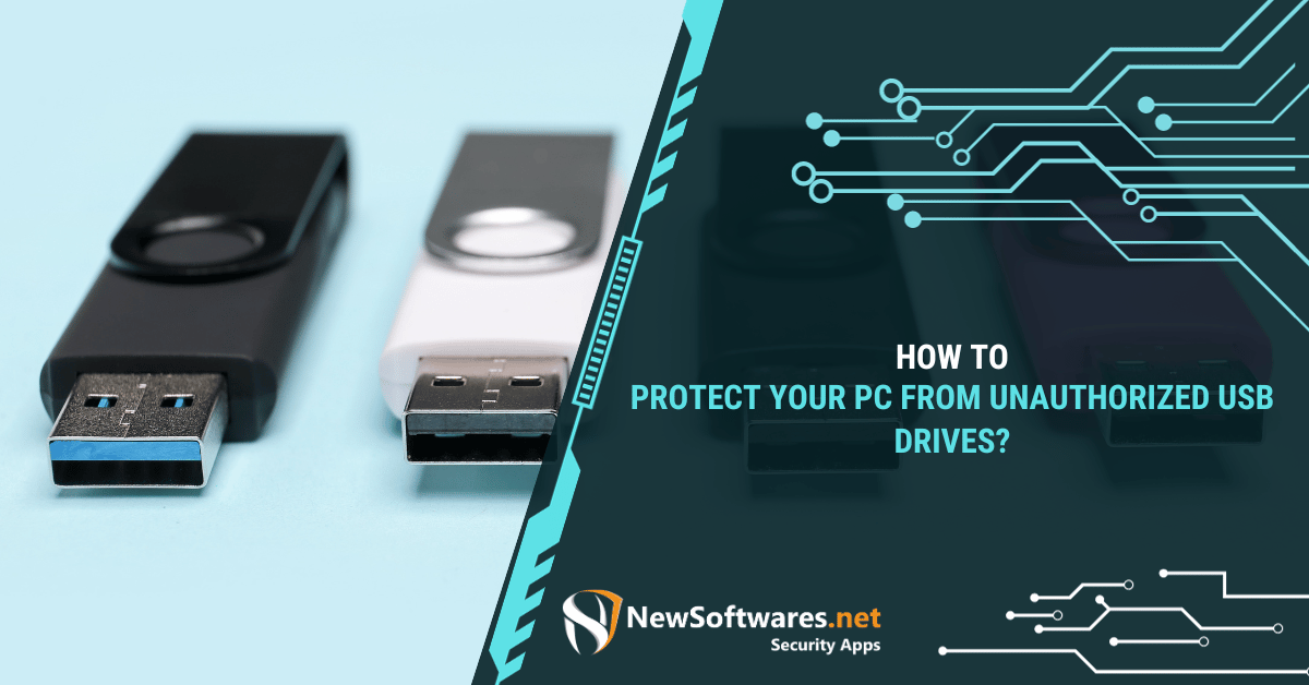 How To Protect Your Pc From Unauthorized USB Drives? - Newsoftwares.net Blog
