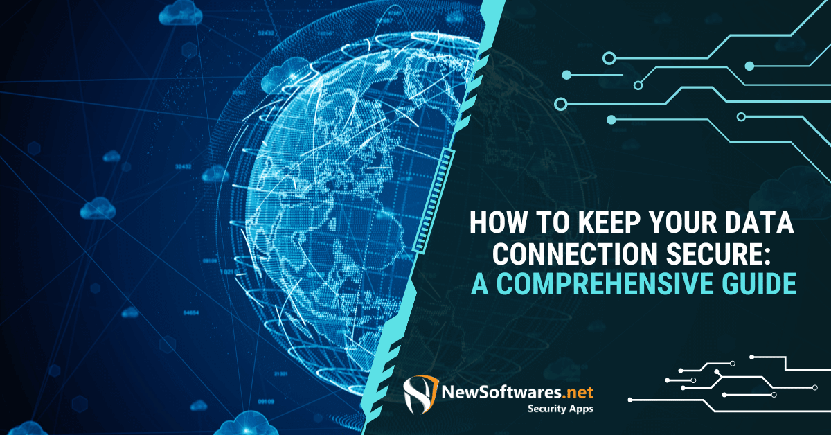 How To Keep Your Data Connection Secure: A Comprehensive Guide ...