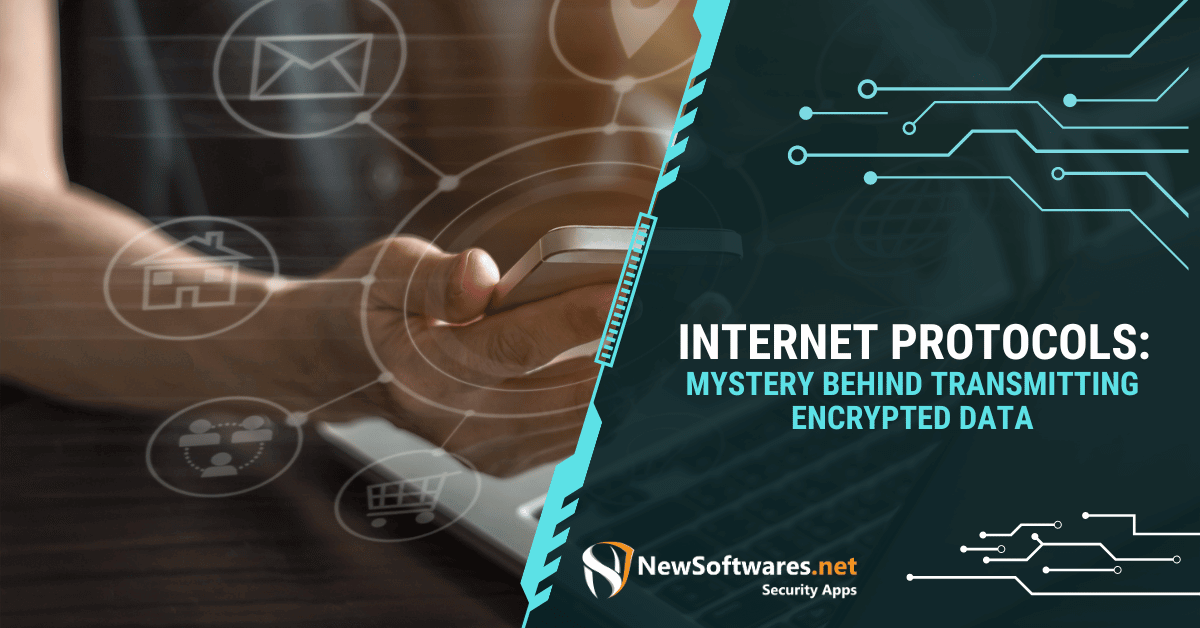 Internet Protocols: Mystery Behind Transmitting Encrypted Data - Newsoftwares.net Blog