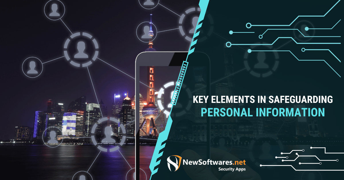 Key Elements In Safeguarding Personal Information - Newsoftwares.net Blog