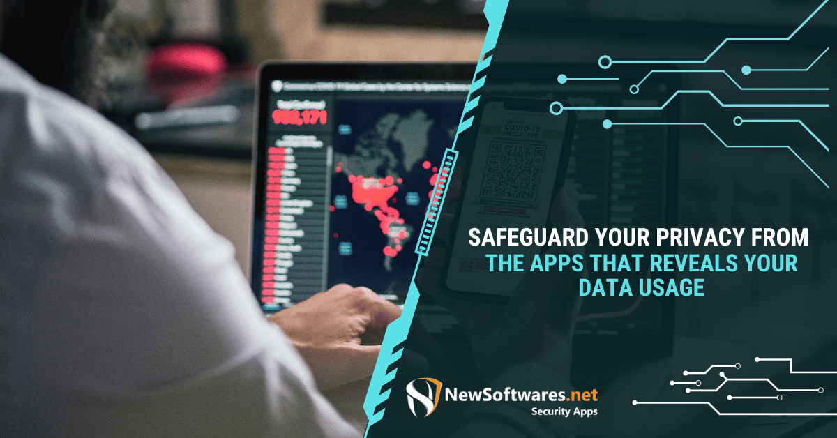 Safeguard Your Privacy From The Apps That Reveals Your Data Usage ...