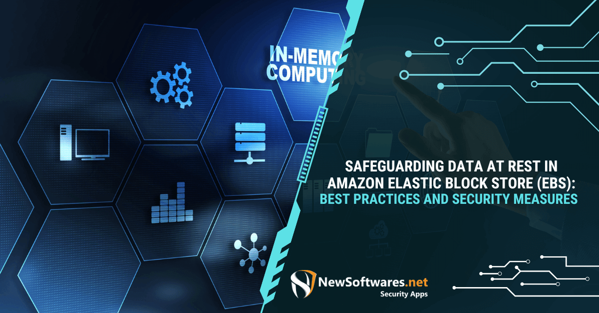 Safeguarding Data At Rest In Amazon Elastic Block Store (EBS): Best Practices And Security ...