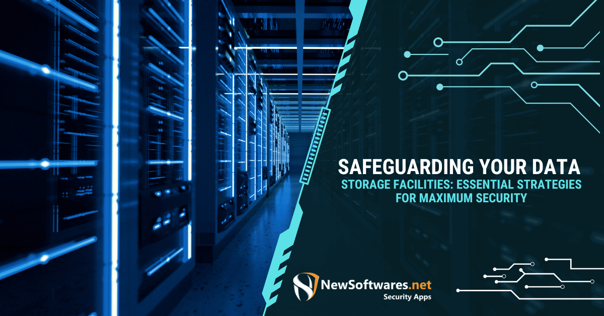 Safeguarding Your Data Storage Facilities: Essential Strategies For Maximum Security ...