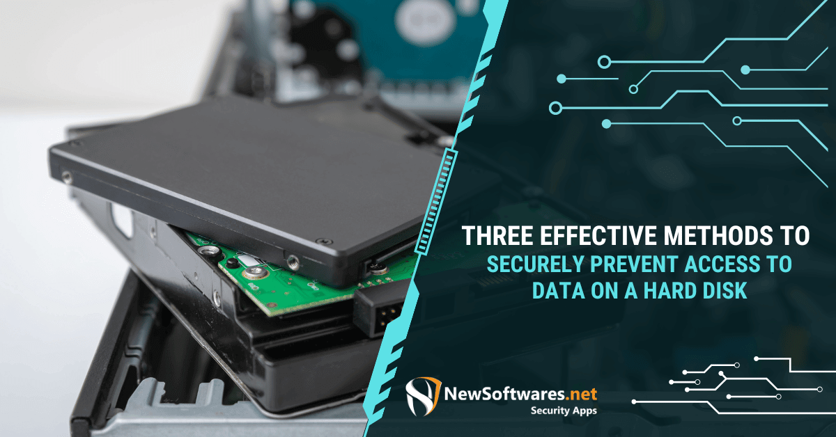 Three Effective Methods To Securely Prevent Access To Data On A Hard Disk - Newsoftwares.net Blog