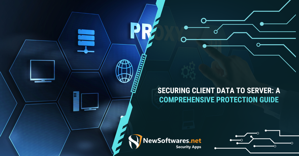 Securing Client Data To Server: A Comprehensive Protection Guide ... Securing Client Data To Server: A Comprehensive Protection Guide ...
