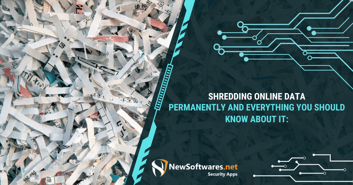 Shredding Online Data Permanently And Everything You Should Know About ...