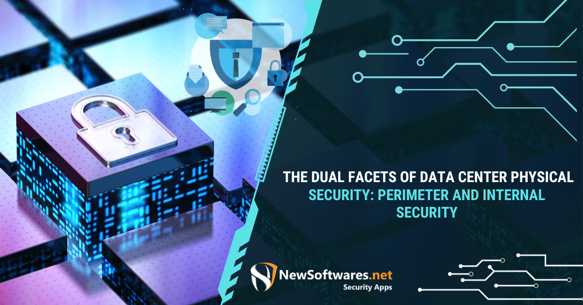 The Dual Facets Of Data Center Physical Security: Perimeter And ...
