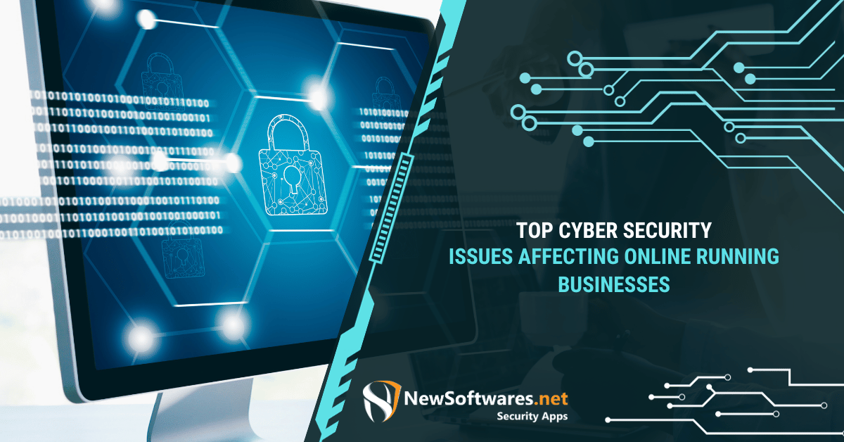 Top Cyber Security Issues Affecting Online Running Businesses ...