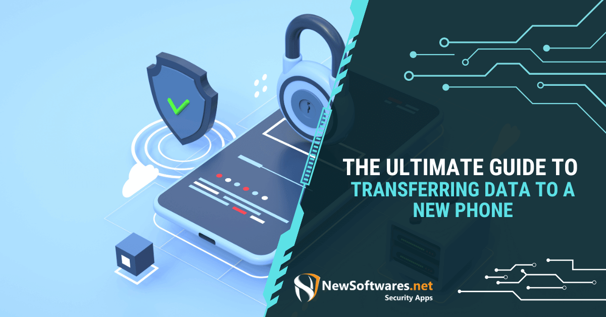 The Ultimate Guide To Transferring Encrypted Data To A New Phone - Newsoftwares.net Blog